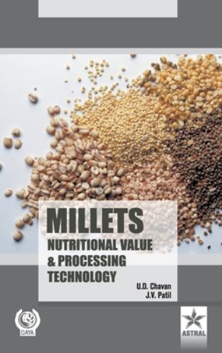 Millets Nutritional Value and Processing Technology By U D Chavan ...