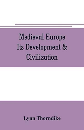 Medieval Europe Its Development & Civilization By Lynn Thorndike ...