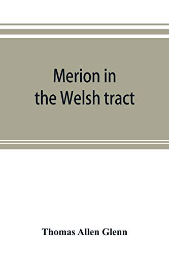 Merion in the Welsh tract. With sketches of the townships of Haverford ...