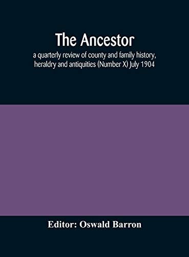 The Ancestor; A Quarterly Review Of County And Family History, Heraldry ...