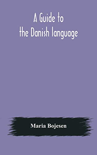 A Guide To The Danish Language. Designed For English Students By Maria ...