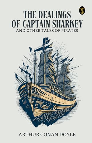 The Dealings of Captain Sharkey and Other Tales of Pirates By Arthur ...