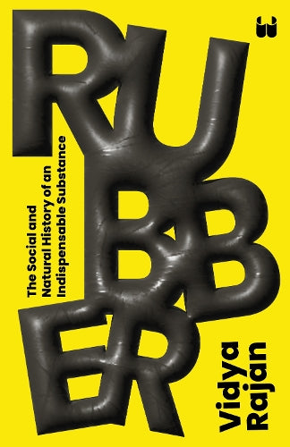 Rubber: The Social and Natural History of an Indispensable Substance By ...