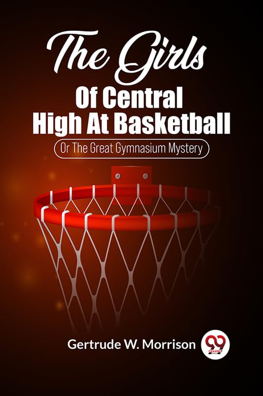The Girls Of Central High At BasketballOr The Great Gymnasium Mystery ...