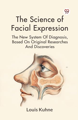 The Science of Facial Expression the New System of Diagnosis, Based on ...