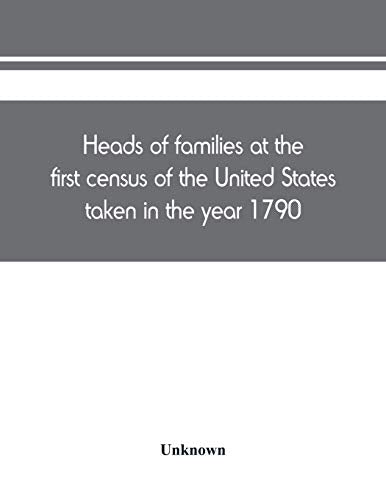 Heads of families at the first census of the United States taken in the ...