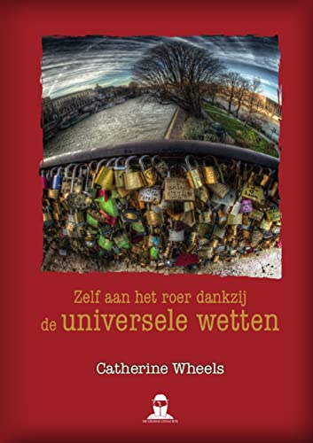 Zelf aan het roer dankzij de universele wetten By Catherine Wheels ...