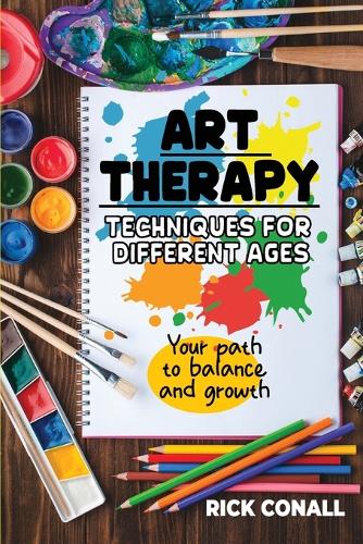 Art Therapy Techniques for Different Ages By Rick Conall | World of ...