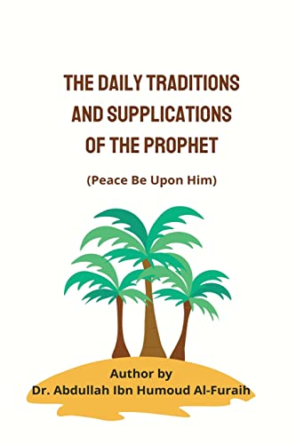 The Daily Traditions and Supplications of the Prophet(pbuh) By Abdullah ...