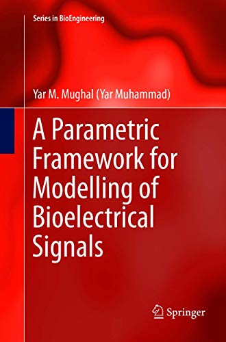 A Parametric Framework for Modelling of Bioelectrical Signals By Yar M ...