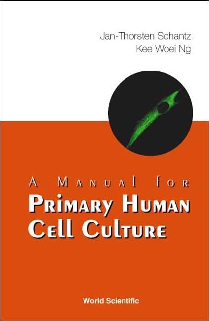 Manual For Primary Human Cell Culture, A By Jan-Thorsten Schantz ...