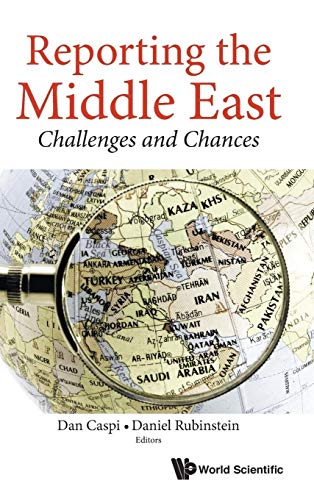 Reporting The Middle East: Challenges And Chances By Dan Caspi | World ...