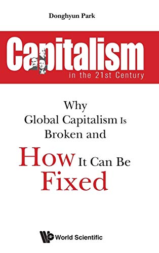Capitalism In The 21st Century: Why Global Capitalism Is Broken And How ...