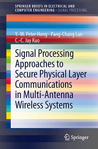 Signal Processing Approaches to Secure Physical Layer Communications in ...