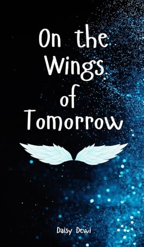On the Wings of Tomorrow By Daisy Dewi | World of Books