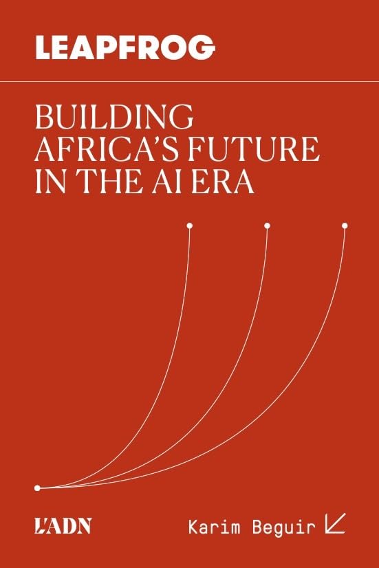 Leapfrog - Building Africa's Future in the AI Era By Beguir Karim ...