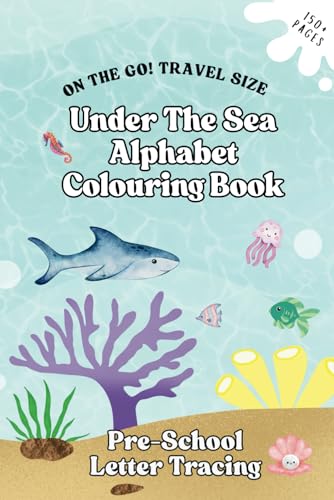 Under the Sea Alphabet Colouring Book : Letter Tracing and Colouring ...