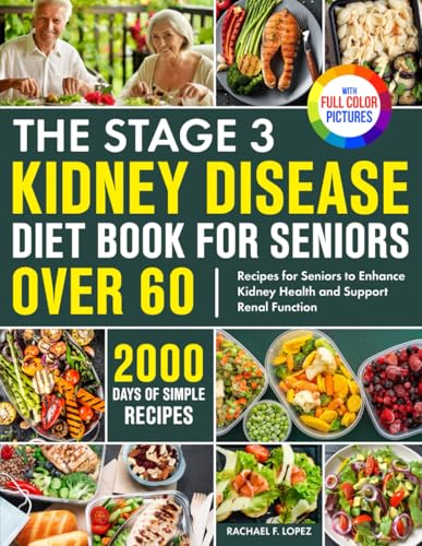 The Stage 3 Kidney Disease Diet Book for Seniors Over 60: 2000 Days of ...