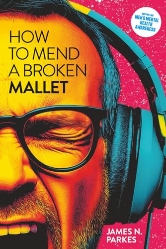 How to mend a broken Mallet: Mental Health, Mayhem, and the Road Back ...