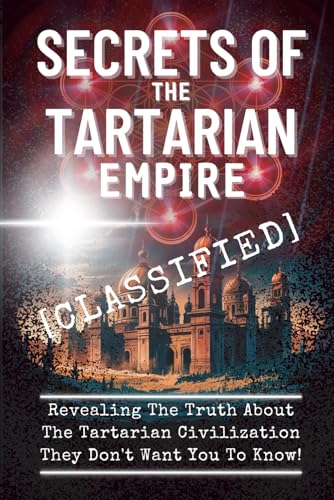 Secrets Of The Tartarian Empire: Revealing The Truth About The ...