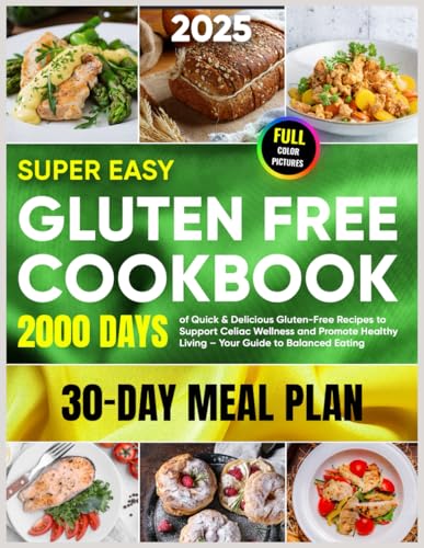 Super Easy Gluten Free Cookbook: 2000+ Days of Quick & Delicious Gluten ...