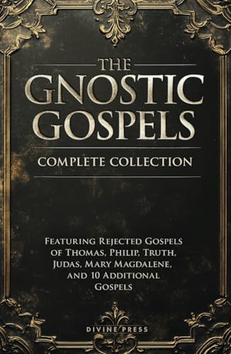 The Gnostic Gospels Complete Collection: Featuring Rejected Gospels of ...