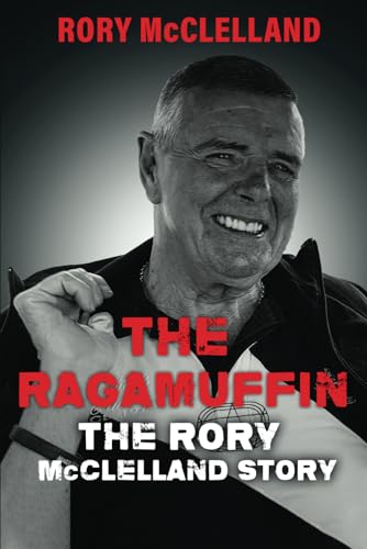 The Ragamuffin: The Rory McClelland Story By Rory Mcclelland | World of ...