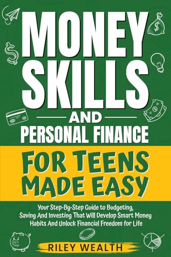 Money Skills and Personal Finance for Teens Made Easy : Your Step-By ...