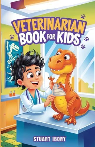 Veterinarian Book for Kids: How to Become a Vet and Care for Animals By ...