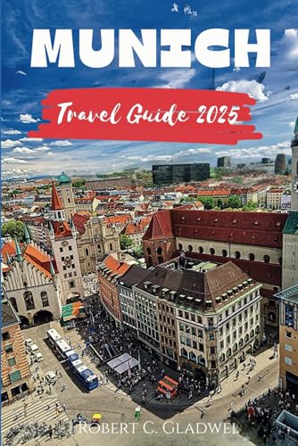 MUNICH TRAVEL GUIDE 2025: Your Essential Pocket Handbook To Iconic ...