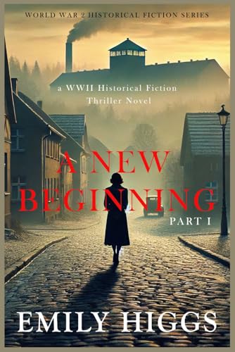 A New Beginning: Part I: A WWII Historical Fiction Thriller Novel ...