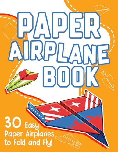 Paper Airplane Book: Easy Step-by-Step Folding Instructions for Kids ...