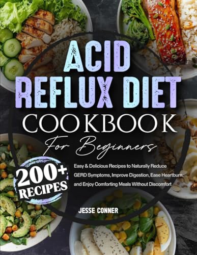 Acid Reflux Diet Cookbook for Beginners: 200+ Easy & Delicious Recipes ...