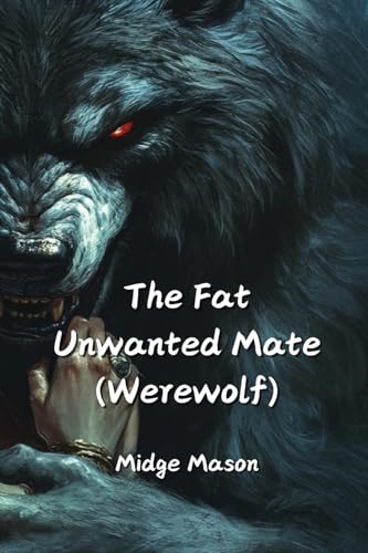 The Fat Unwanted Mate (Werewolf) By Midge Mason | World of Books US