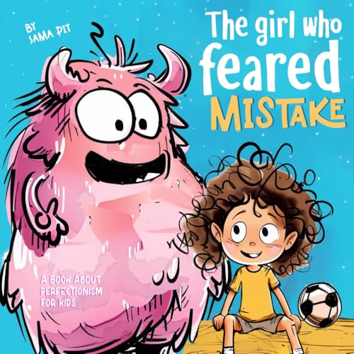 A Book About Perfectionism For Kids - The Girl Who Feared Mistake: A ...