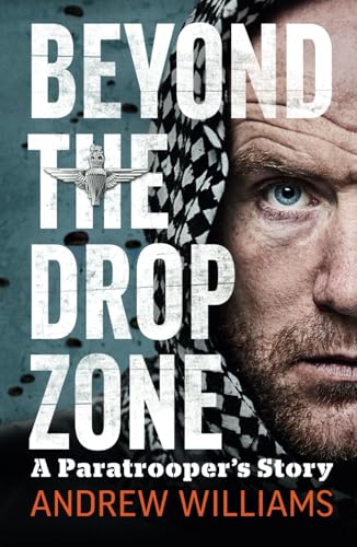 Beyond The Drop Zone: A Paratrooper's Story By Andrew Williams | World ...