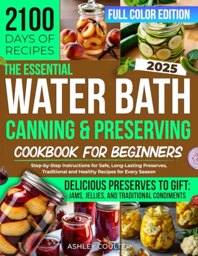 The Essential Water Bath Canning & Preserving Cookbook for Beginners ...