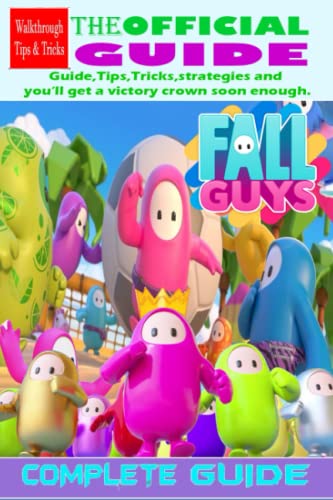 FALL GUYS The Complete Guide:Tips,Tricks, Strategies and Everything you ...