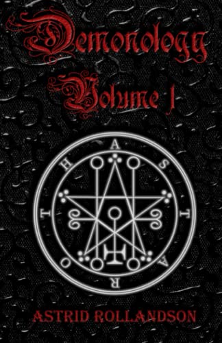 Demonology: Summoning the 72 Demons of The Ars Goetia By Astrid ...