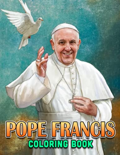 Pope Francis Coloring Book : Stunning Coloring Pages for Teens, Adults ...