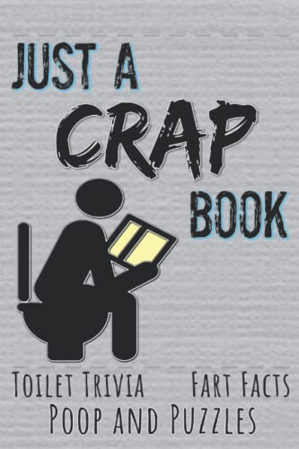 Just A Crap Book: Toilet Trivia, Fart Facts, Poop And Puzzles: Bathroom ...