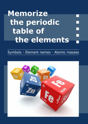 Memorize the Periodic Table of Elements : Learn Atomic Masses, Symbols ...