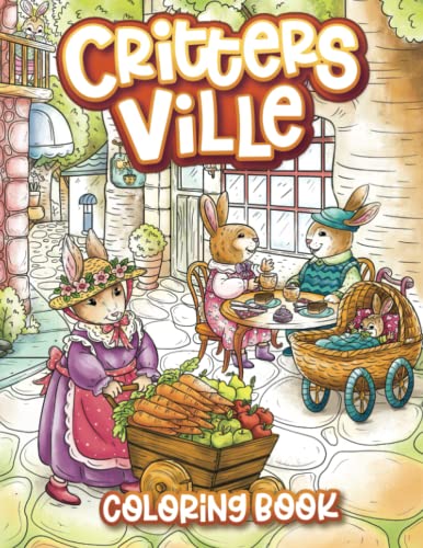 Critters Ville Coloring Book: Cute Whimsical Nice Little Animal Town ...