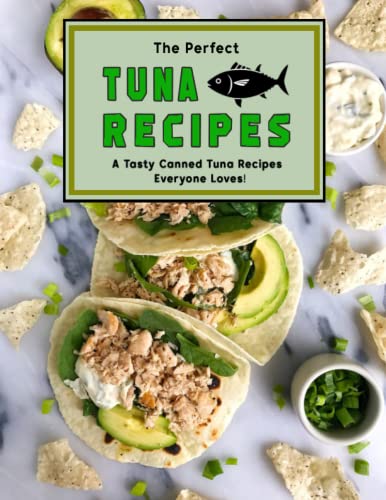 The Perfect Tuna Recipes: A Tasty Canned Tuna Recipes Everyone Loves ...