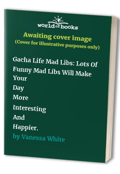 Gacha Life Mad Libs: Lots Of Funny Mad Libs Will Make Your Day More ...
