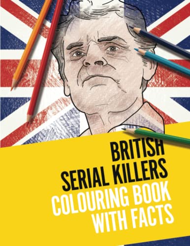 British Serial Killers Colouring Book with Facts : Portraits of the 30 ...