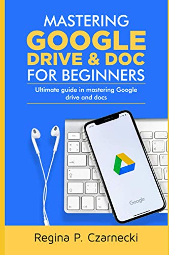 MASTERING GOOGLE DRIVE AND DOC FOR BEGINNERS: ULTIMATE GUIDE IN ...