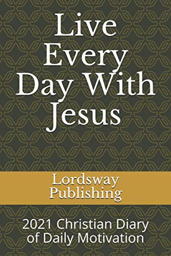 Live Every Day With Jesus: 2021 Christian Diary of Daily Motivation By ...
