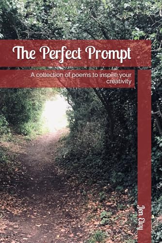 The Perfect Prompt: A collection of poems to inspire your creativity ...