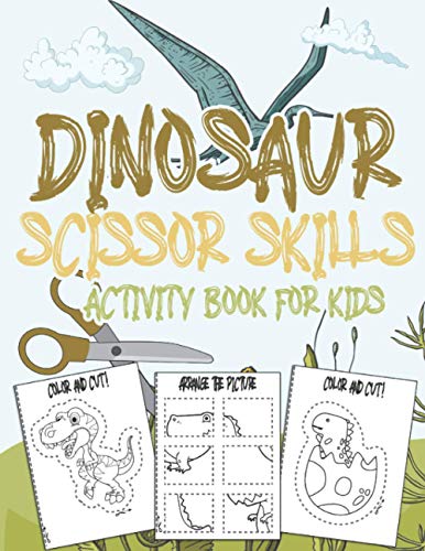 Dinosaur Scissor Skills Activity Book for Kids : A Fun Cut and Paste ...